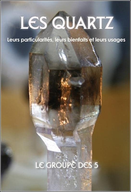 Les quartz - Leurs particularités, leurs bienfaits et leurs usages by ...