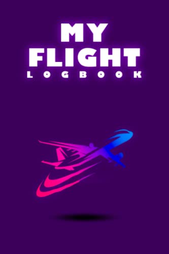 Flight Logbook: Flight Record Book, Pilot Log book, Aircraft Flight Log ...