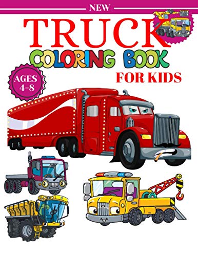 Truck Coloring Book For Kids Ages 4-8: A Fun Coloring Book For Kids ...