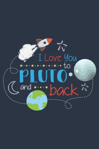 I Love You To Pluto And Back: Perfect Gift for Her or Him to Say I Love ...
