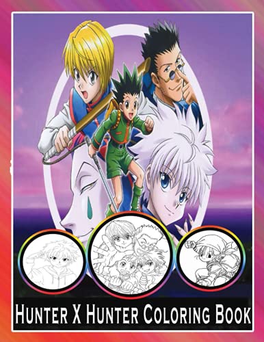 Hunter X Hunter Coloring Book: Perfect Gift for Kids And Adults That ...