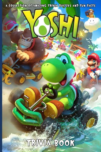Quizzes Fun Facts Yoshi Trivia Book: The Great Book Of Yoshi Relaxing ...