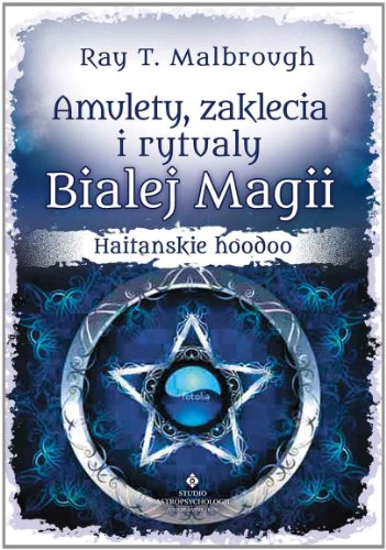Amulety, zaklecia i rytualy bialej magii by Ray T. Malbrough | Goodreads
