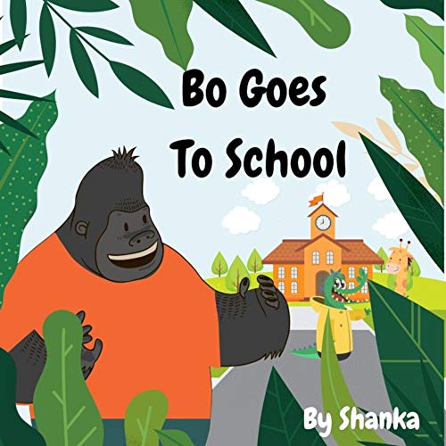 Bo Goes To School (The Adventures of Bo Book 1) by Shanka Jayasinha ...