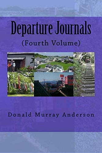 Departure Journals: (Fourth Volume) by Donald Murray Anderson | Goodreads