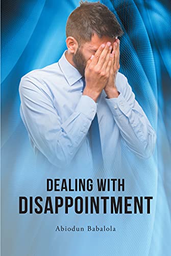 Dealing with Disappointment by Abiodun Babalola | Goodreads