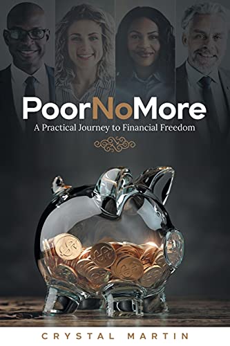 Poor No More: A Practical Journey to Financial Freedom by Crystal ...