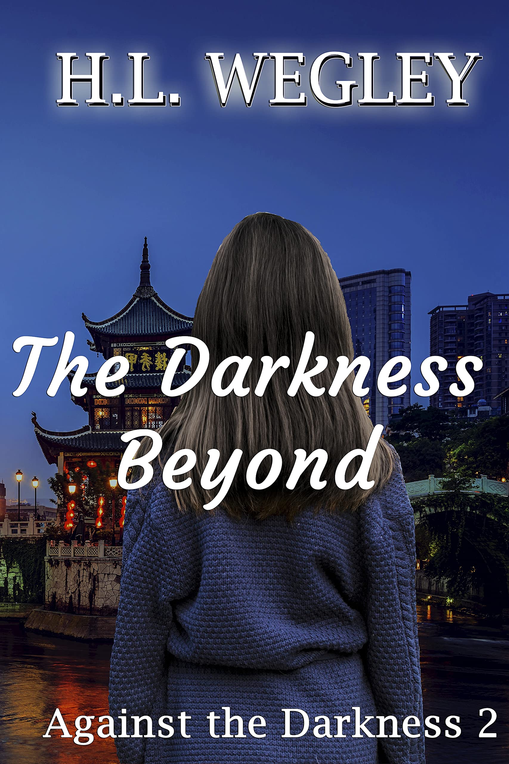 The Darkness Beyond (Against the Darkness #2) by H.L. Wegley | Goodreads
