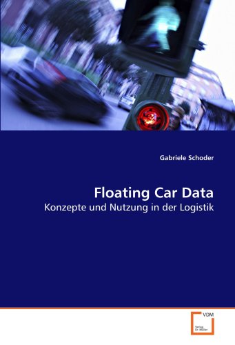 Floating Car Data: Konzepte und Nutzung in der Logistik by Gabriele ...
