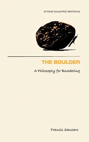 The Boulder: A Philosophy for Bouldering by Francis Sanzaro | Goodreads