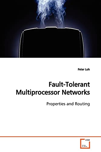 Fault-Tolerant Multiprocessor Networks: Properties and Routing by Peter ...