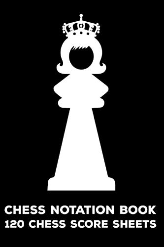 Chess Notation Book | 120 Chess Score Sheets: Scorebook to Record and ...