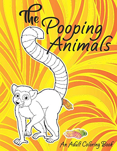 The Pooping Animals An Adult Coloring Book: A Hilarious Pooping Animal ...