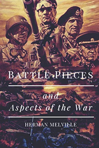 Battle-Pieces and Aspects of the War: Original Classics and Annotated ...