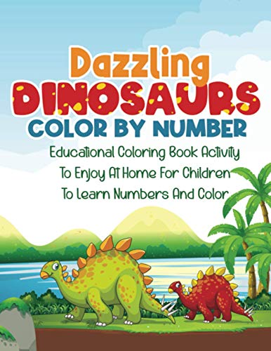 Dazzling Dinosaurs Color By Number: Educational Coloring Book Activity ...