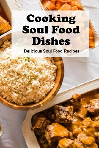 Cooking Soul Food Dishes: Delicious Soul Food Recipes: Soul Food ...