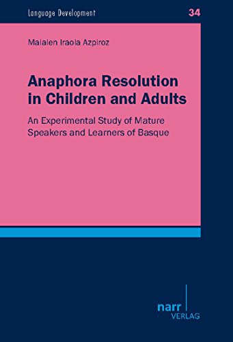 Anaphora Resolution in Children and Adults: An Experimental Study of Mature Speakers and ...