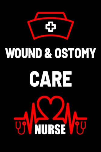Wound & Ostomy Care Nurse: Inspirational & Funny Blank Lined Notebook ...