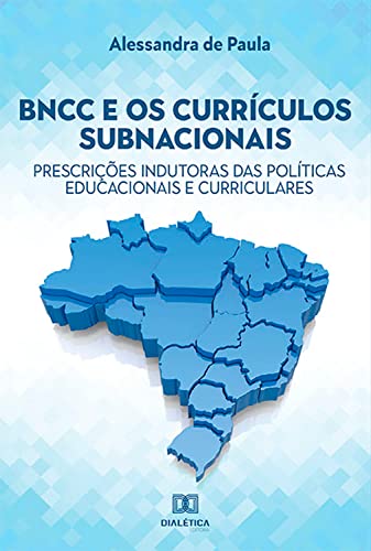 BNCC e os currículos subnacionais: prescrições indutoras das políticas ...