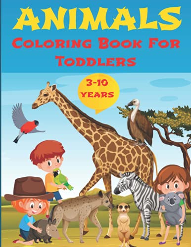 Animals Coloring Book For Toddlers 3-10 Years: Coloring book for kids ...