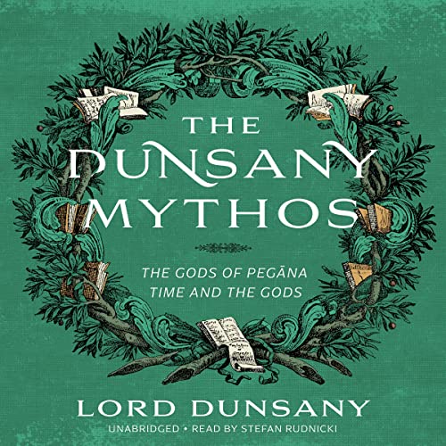 The Dunsany Mythos: The Gods of Pegāna and Time and the Gods by Lord ...