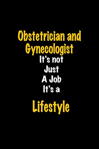 Obstetrician and Gynecologist It's not just a Job It's a Lifestyle ...