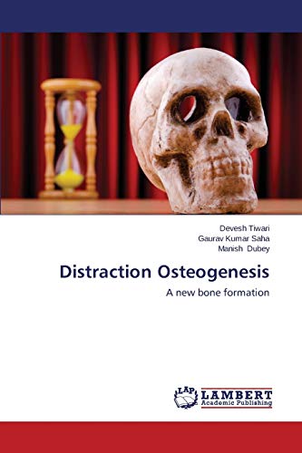 Distraction Osteogenesis: A new bone formation by DEVESH TIWARI | Goodreads