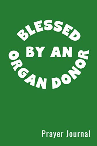 Blessed By An Organ Donor Prayer Journal: Prayers Log Book Guided ...
