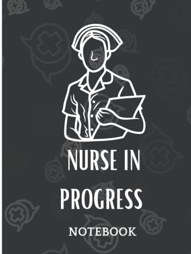 Nurse in Progress Notebook: Lined Notebook Journal for Future Nurses ...