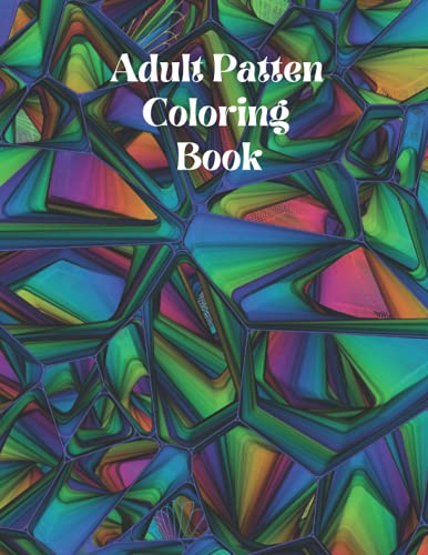 Adult Patten Coloring Book: geometric coloring book for adults ...