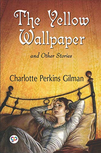 The Yellow Wallpaper by Charlotte Perkins Gilman | Goodreads