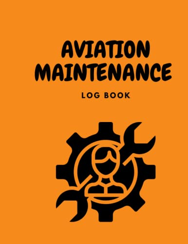 AVIATION MAINTENANCE LOG BOOK: Aircraft Mechanic Logbook / AMT ...