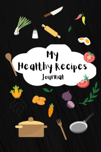 My Healthy Recipes Journal: A blank recipes book to write in healthy ...