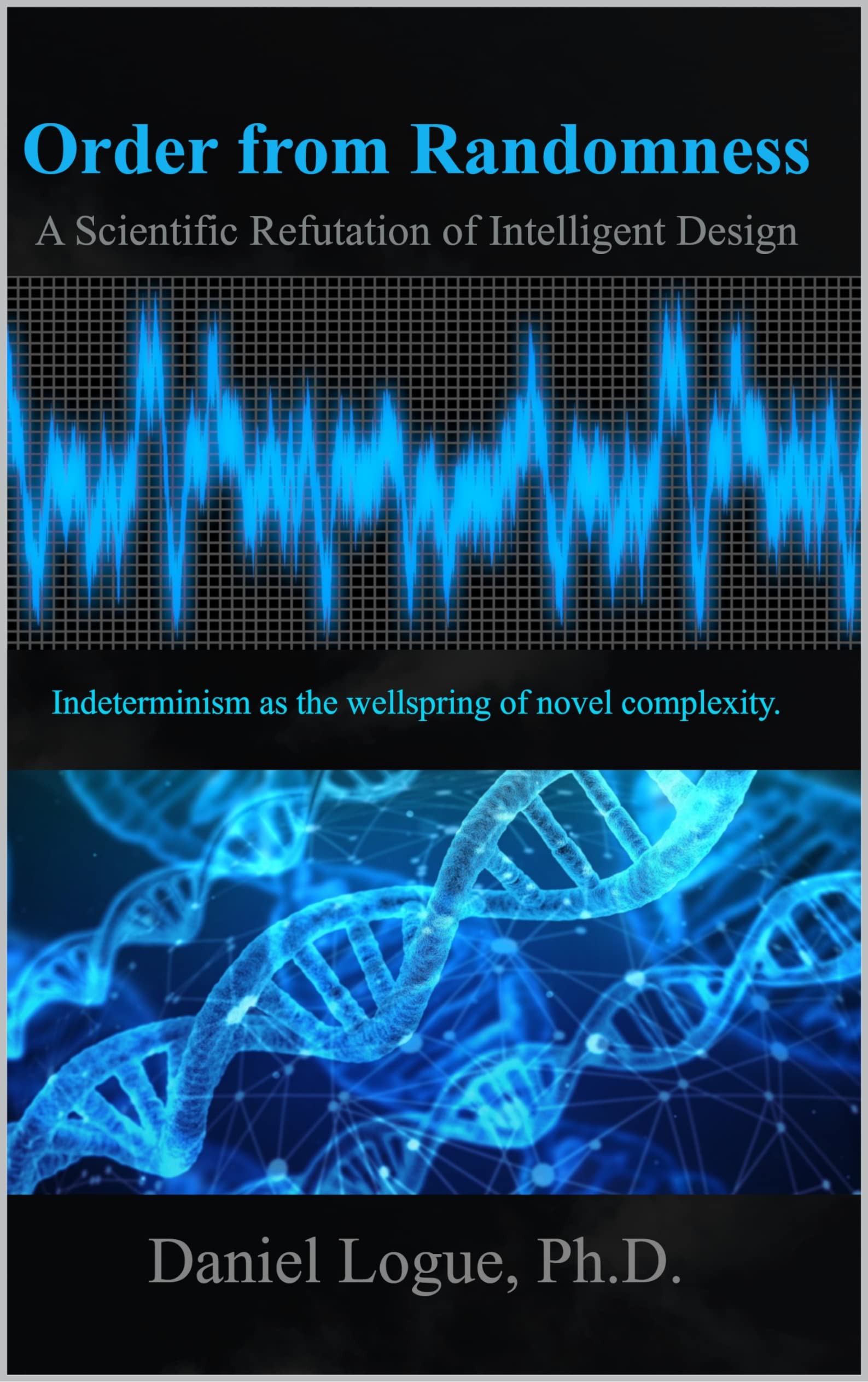Order from Randomness: A Scientific Refutation of Intelligent Design by ...