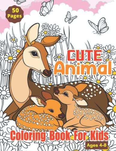 Cute Animal Coloring Book For Kids Ages 4-8: This Cute Animals Coloring ...