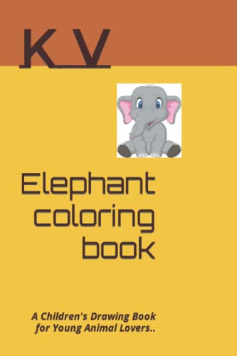 Elephant coloring book: A Children's Drawing Book for Young Animal ...