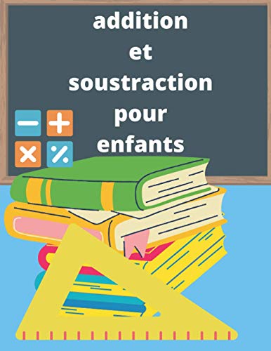 addition et soustraction pour enfants: CAHIER DE CALCUL GS CP CE1 jeux ...
