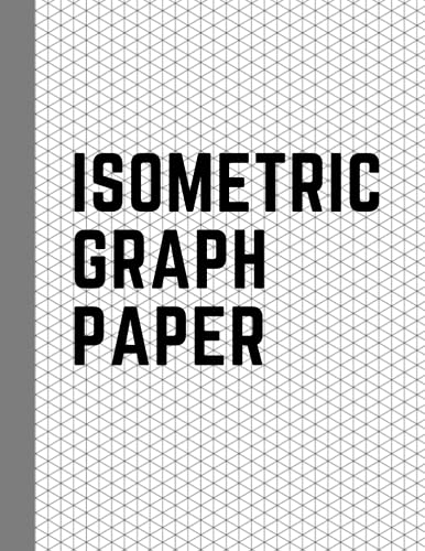 Isometric Graph Paper: Isometric Graph Paper Notebook, 120 Pages of ...
