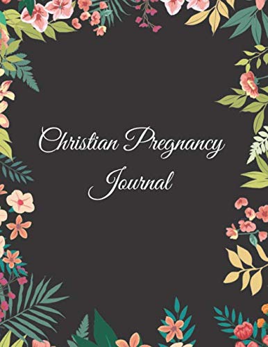 Christian Pregnancy Journal: A Week by Week Black & White Prayer ...