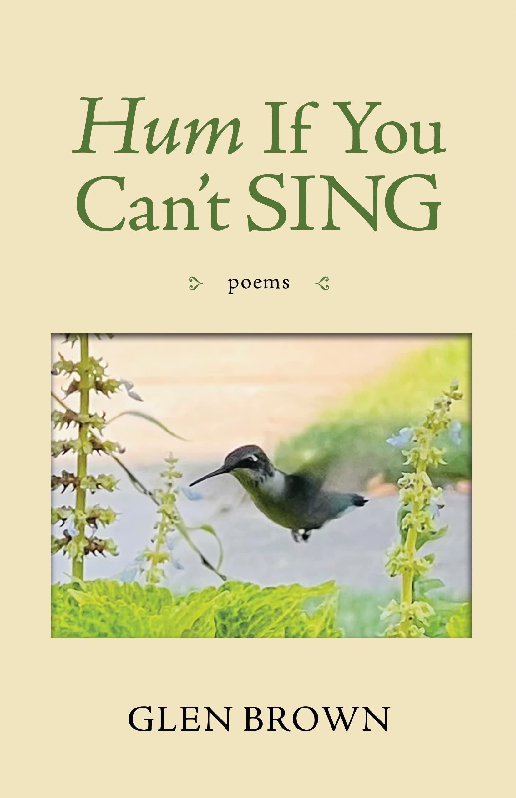 Hum If You Can't Sing: Poems by Glen Brown | Goodreads