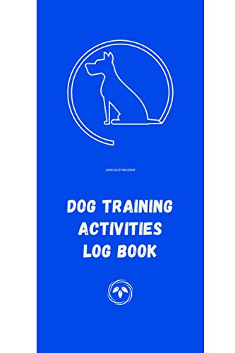 Dog Training Activities Log book: Dog activity log book, Record Your ...