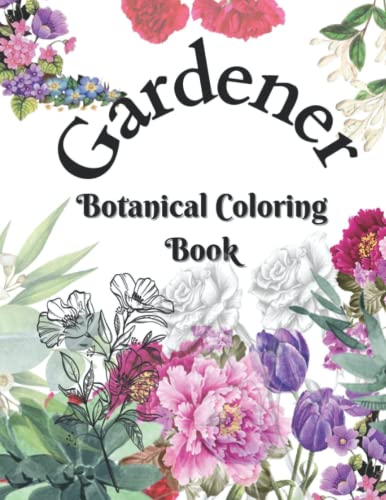 Gardener Botanical Coloring Book: Adult Coloring Book With Beautiful ...