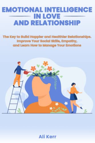 EMOTIONAL INTELLIGENCE IN LOVE AND RELATIONSHIPS: The Key to Build ...