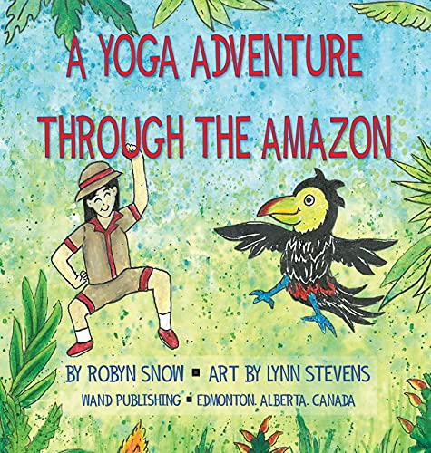 A Yoga Adventure Through The Amazon by Robyn Snow | Goodreads