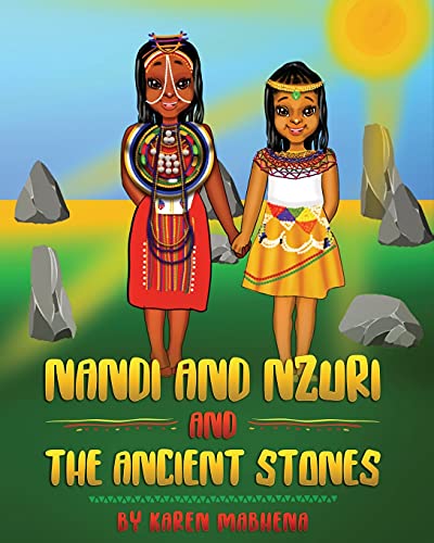 Nandi And Nzuri And The Ancient Stones by Karen Mabhena | Goodreads