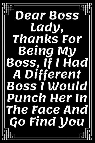 Dear Boss Lady, Thanks For Being My Boss, If I Had A Different Boss I ...