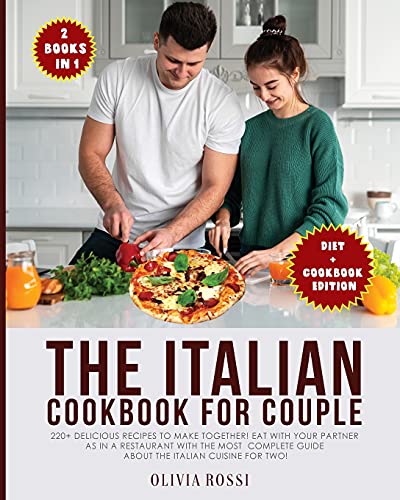 Italian Diet for Couple Cookbook: 220+ Delicious Recipes to make ...