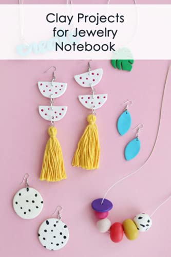 Clay Projects for Jewelry Notebook: Notebook|Journal| Diary/ Lined ...