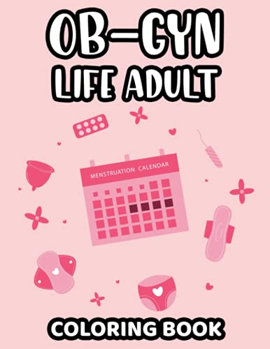 OB-GYN Life Adult Coloring Book: Relaxing Obstetrics And Gynecology ...