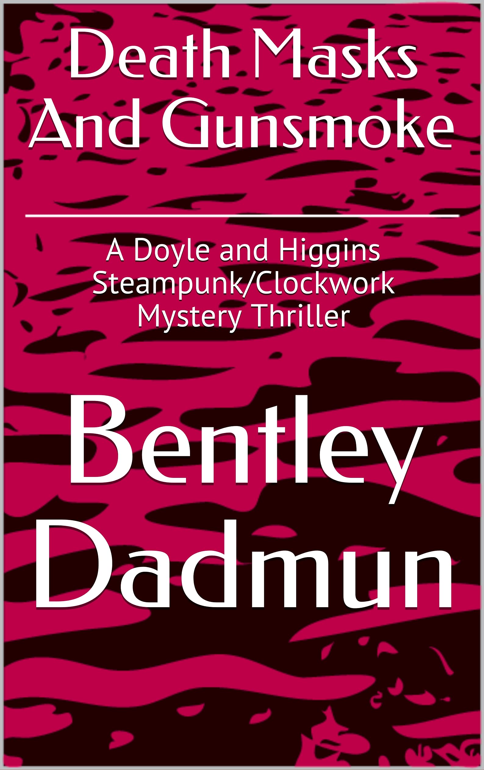 Death Masks And Gunsmoke: A Doyle and Higgins Steampunk/Clockwork ...